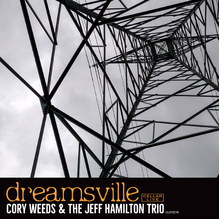 Dreamsville | Cory Weeds & The Jeff Hamilton Trio | Cory Weeds