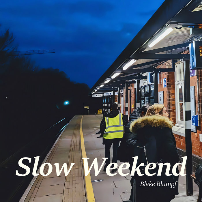 Slow Weekend | Blake Blumpf