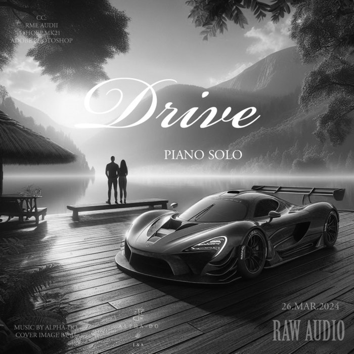 Drive - AMBIENT PIANO - 26MAR2024 | Alpha-Do L&A