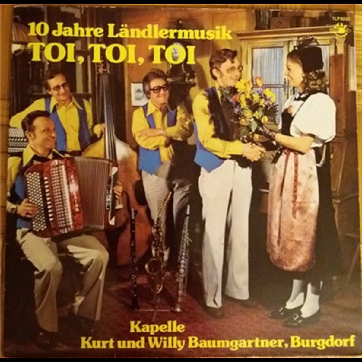 Toi Toi Toi 10 Jahre Ländlermusik | Kapelle Kurt Und Willy Baumgartner