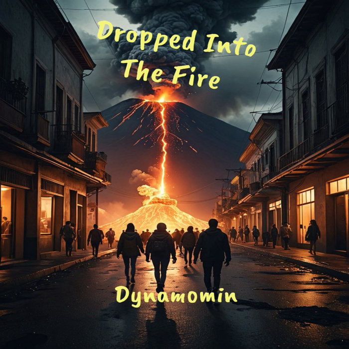 Dropped Into The Fire Dynamomin