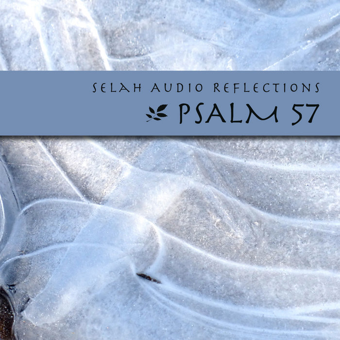 Selah Service Reflections - Psalm 57 | Selah Service / Jeff Johnson