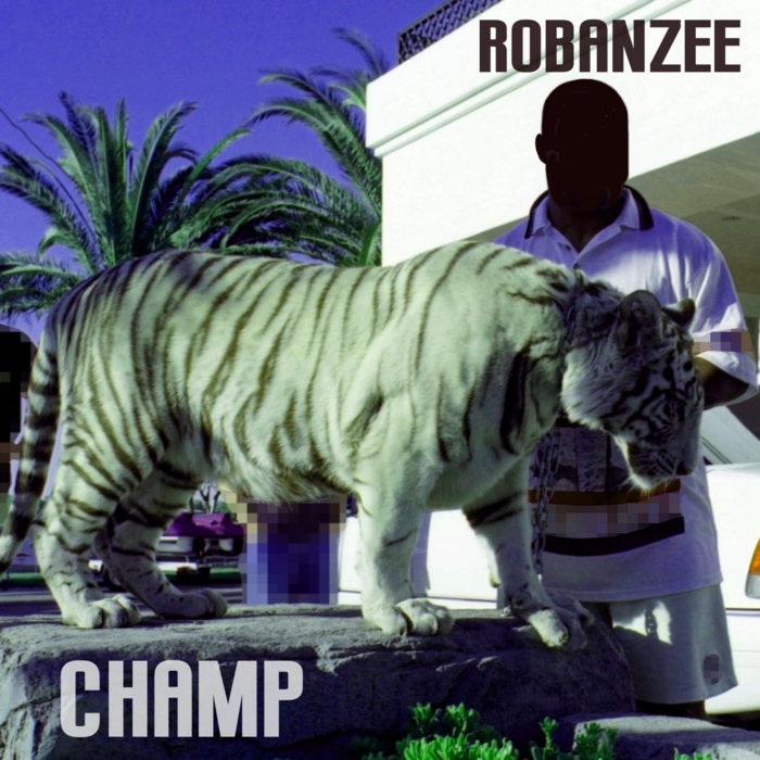 CHAMP | ROBANZEE