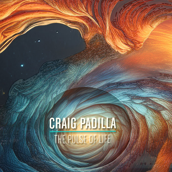 The Pulse of Life | Craig Padilla