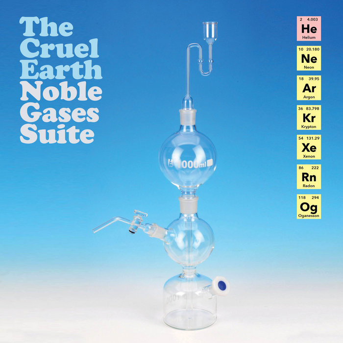 Noble Gases Suite | The Cruel Earth