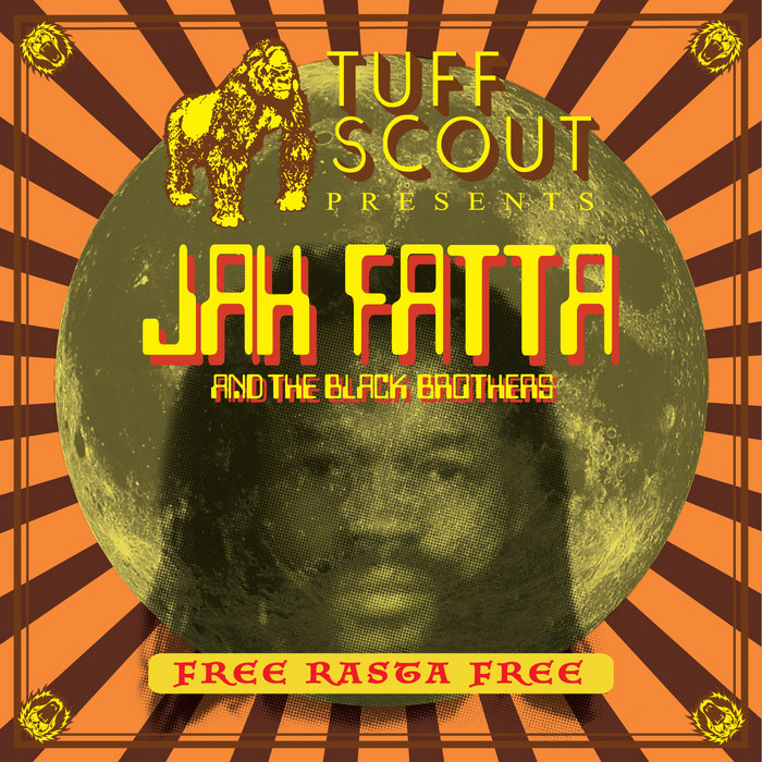 Free Rasta Free | Jah Fatta And The Black Brothers | Tuff Scout