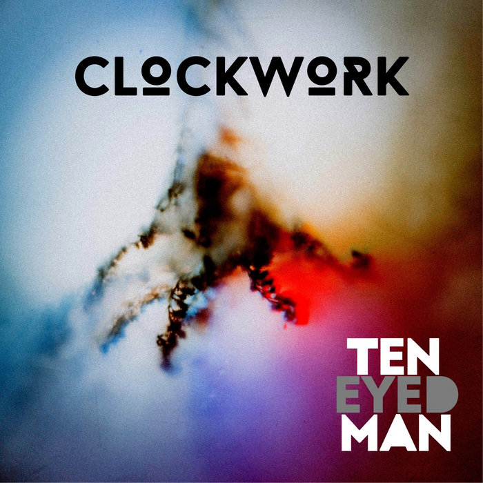 Clockwork | Ten Eyed Man