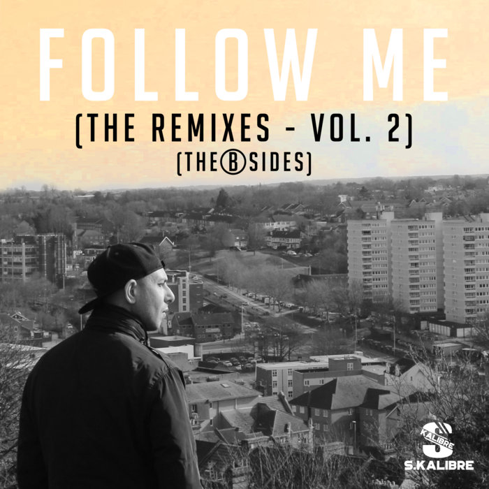 FOLLOW ME (The Remixes - Vol 2) (B Sides) | S.Kalibre