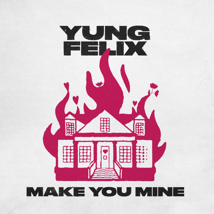 Make You Mine | Yung Felix