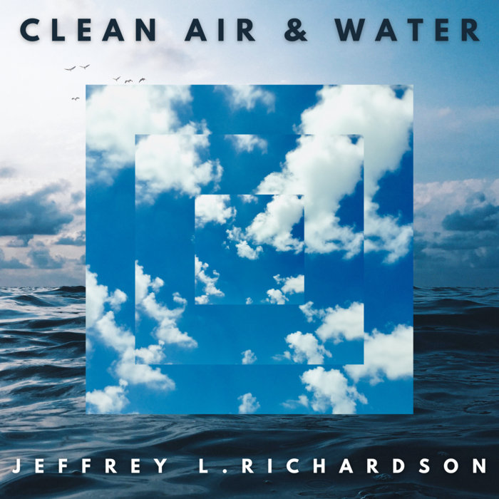Clean Air & Water | Jeffrey L. Richardson