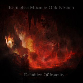 Definition Of Insanity | Kennebec Moon & Olik Nesnah | Olik Nesnah