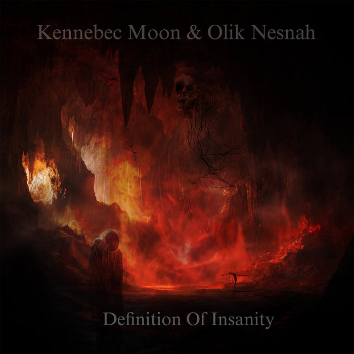 Definition Of Insanity | Kennebec Moon & Olik Nesnah | Olik Nesnah