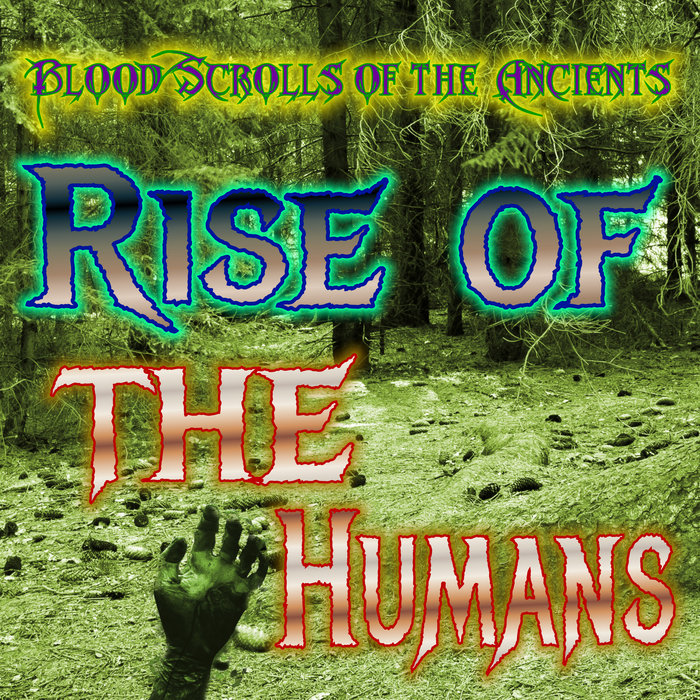 Rise of the Humans | Blood Scrolls of the Ancients