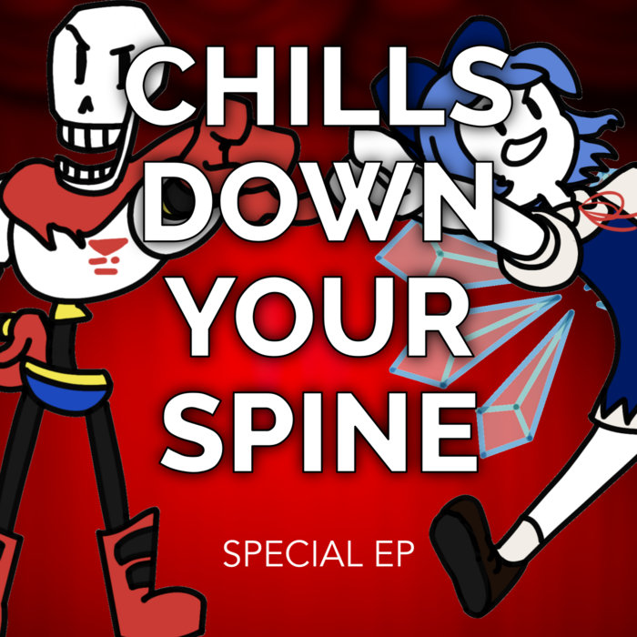 CHILLS DOWN YOUR SPINE - EP | Cirno & Papyrus | Yet To Be Confirmed
