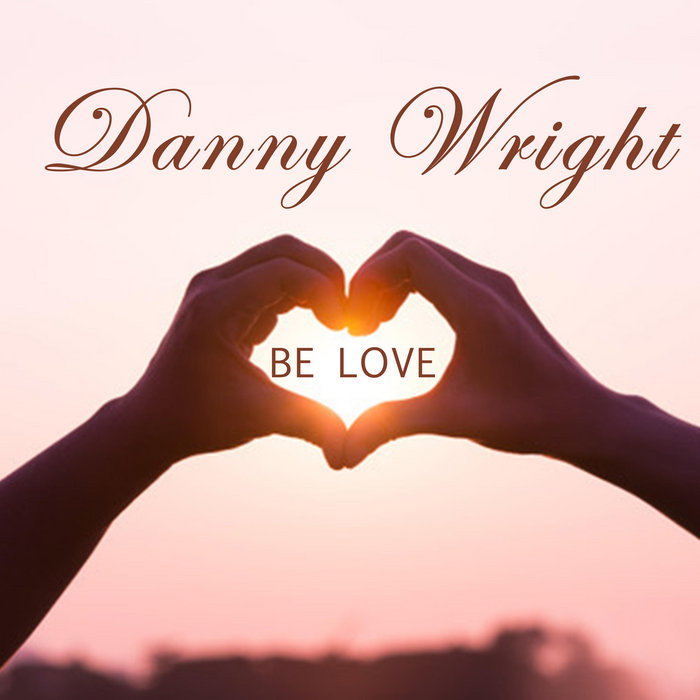 Be Love | Danny Wright