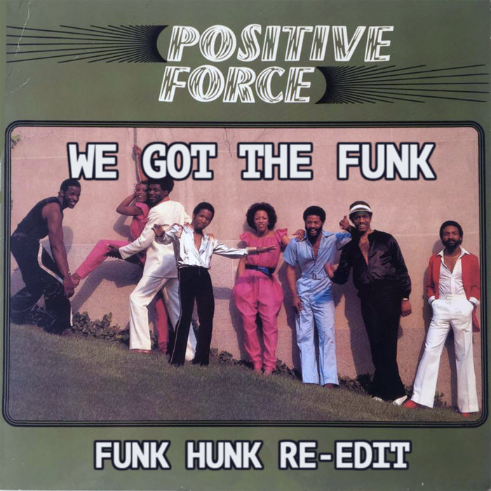Positive Force - We Got The Funk (Funk Hunk re-edit) | Funk Hunk