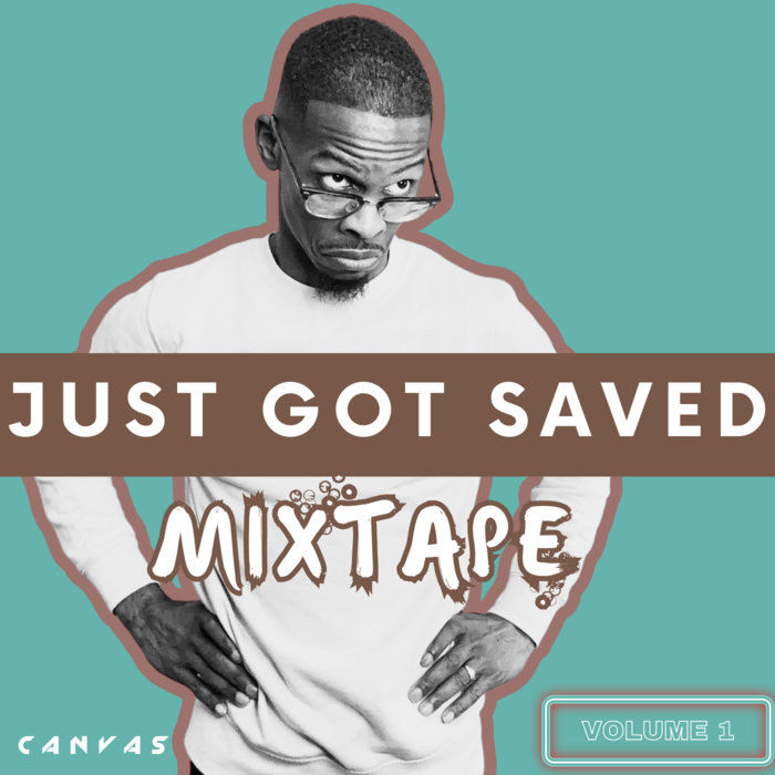 Just Got Saved Mixtape (Vol. 1) | CANVA$