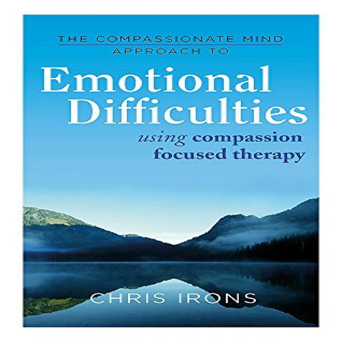 Read [EBOOK EPUB KINDLE PDF] The Compassionate Mind Approach to ...