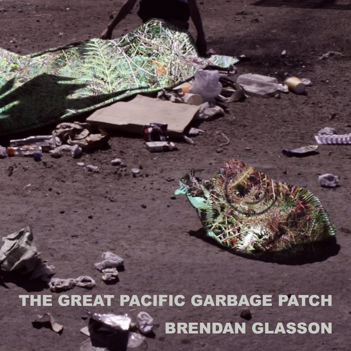 The Great Pacific Garbage Patch | Brendan Glasson