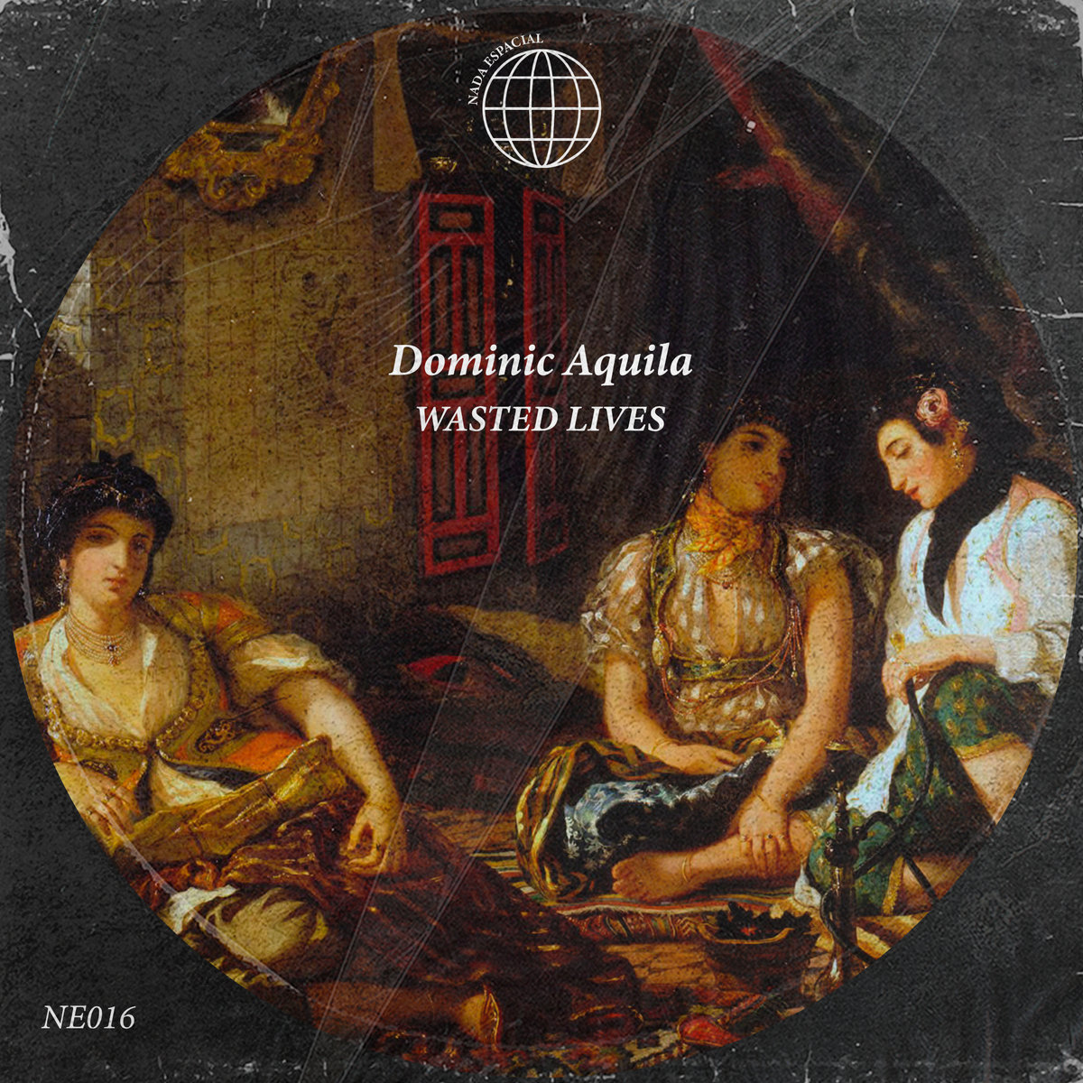 NE016 - Wasted Lives | Dominic Aquila | Nada Espacial