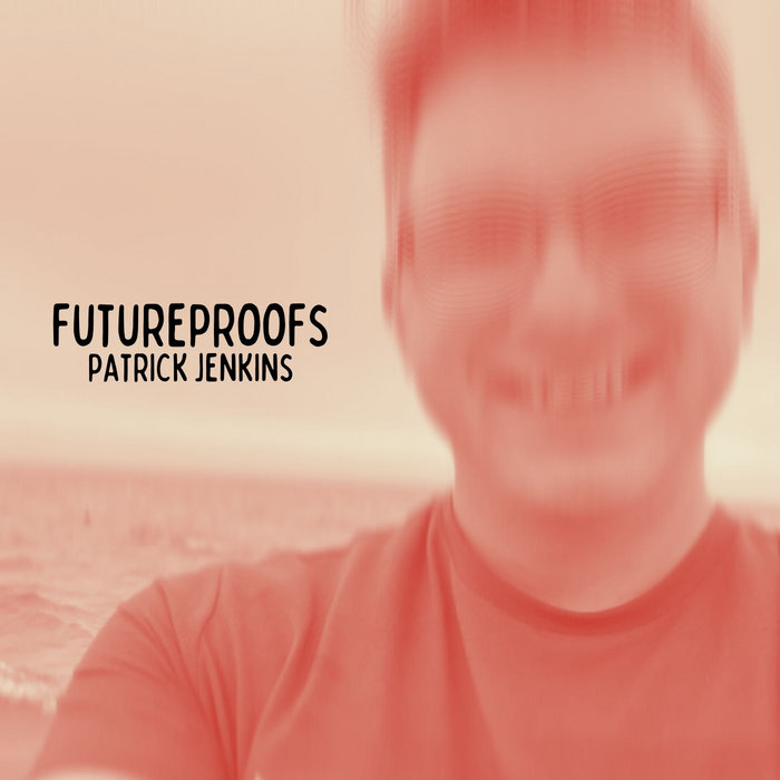 Futureproofs | Patrick Jenkins