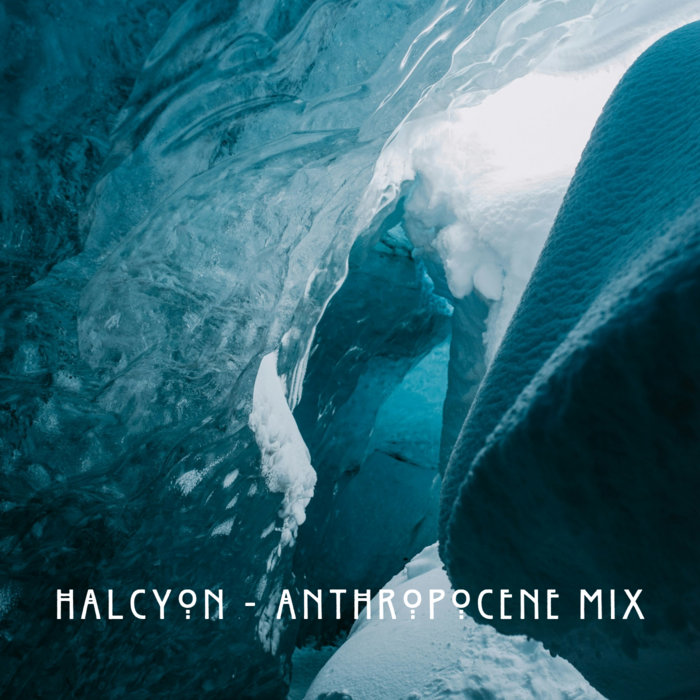 Halcyon - Anthropocene Mix | Shannon Pearl
