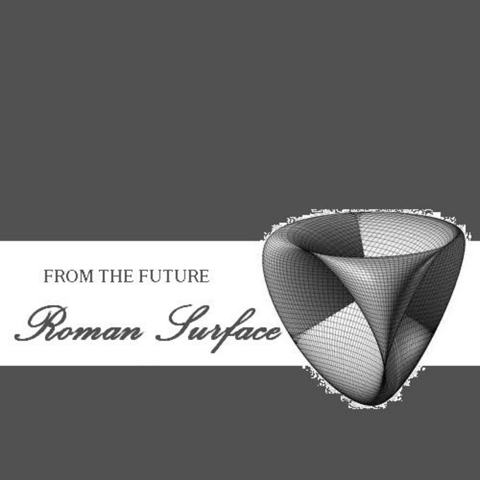 Roman Surface | From The Future