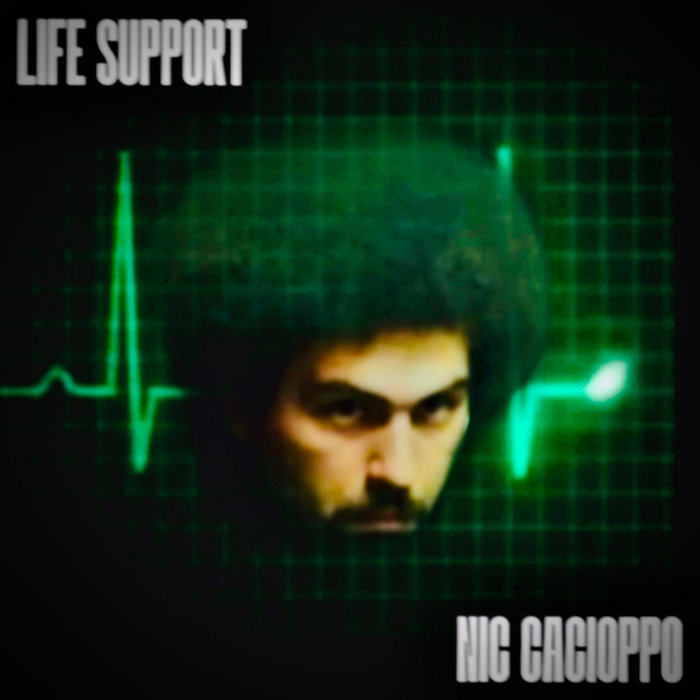 LIFE SUPPORT | Nic Cacioppo