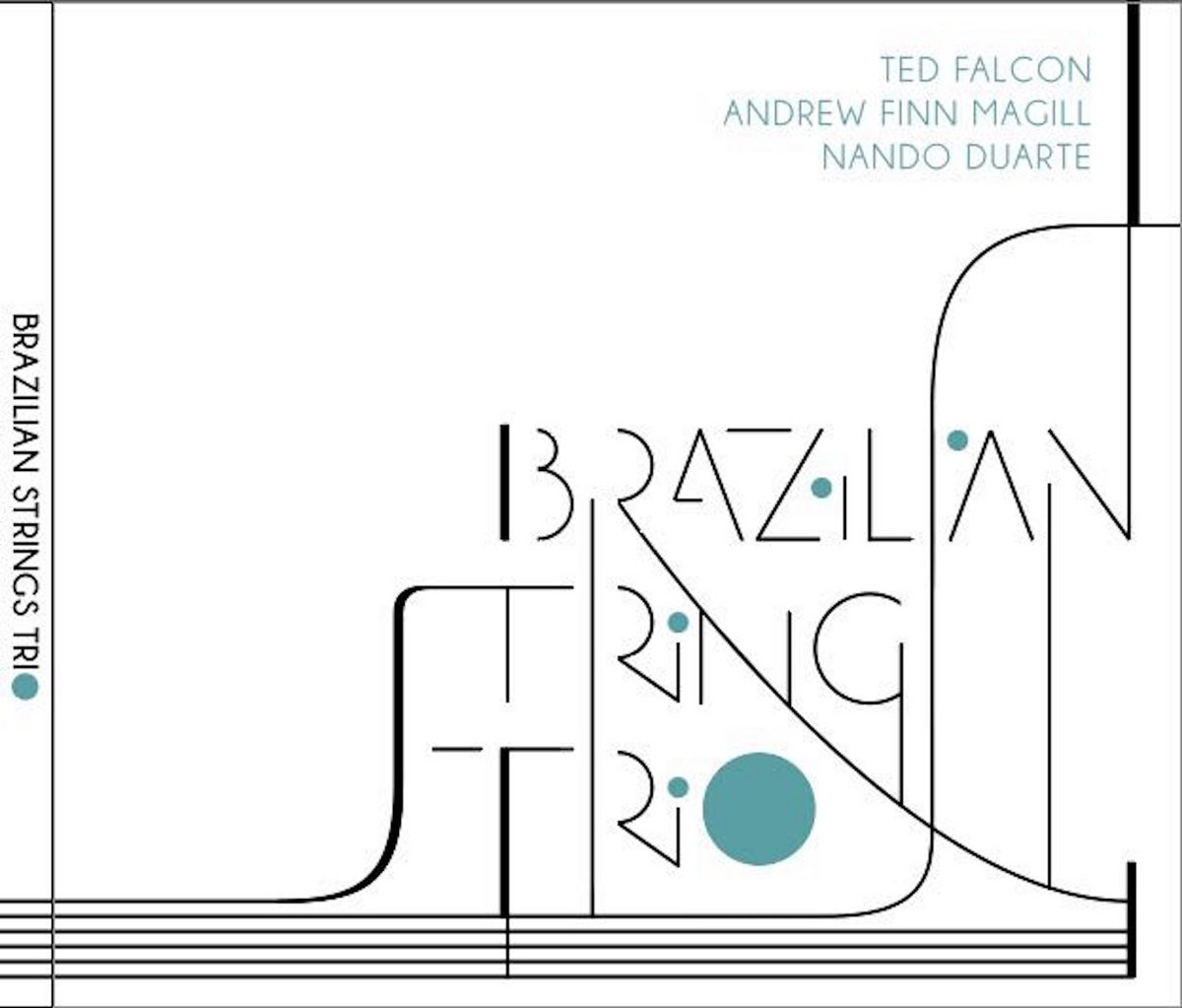 Brazilian Strings Trio | Ted Falcon, Andrew Finn Magill, Nando Duarte ...
