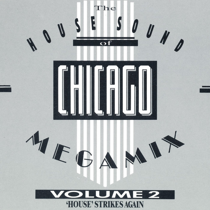 The House Sound Of Chicago - Megamix Vol. 2 - 'House' Strikes Again ...