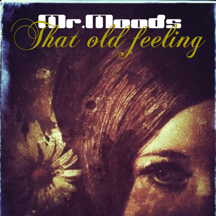 That old feeling | Mr. Moods