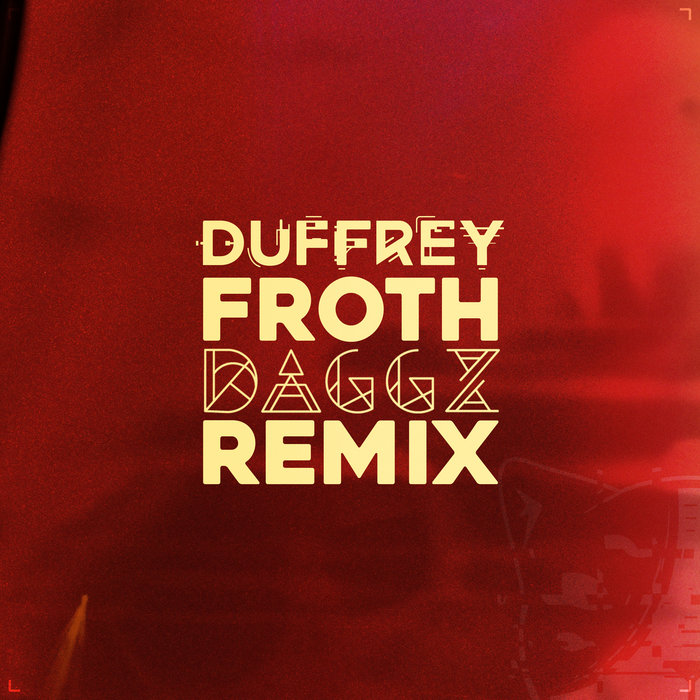 Duffrey - Froth (Daggz remix) | Daggz