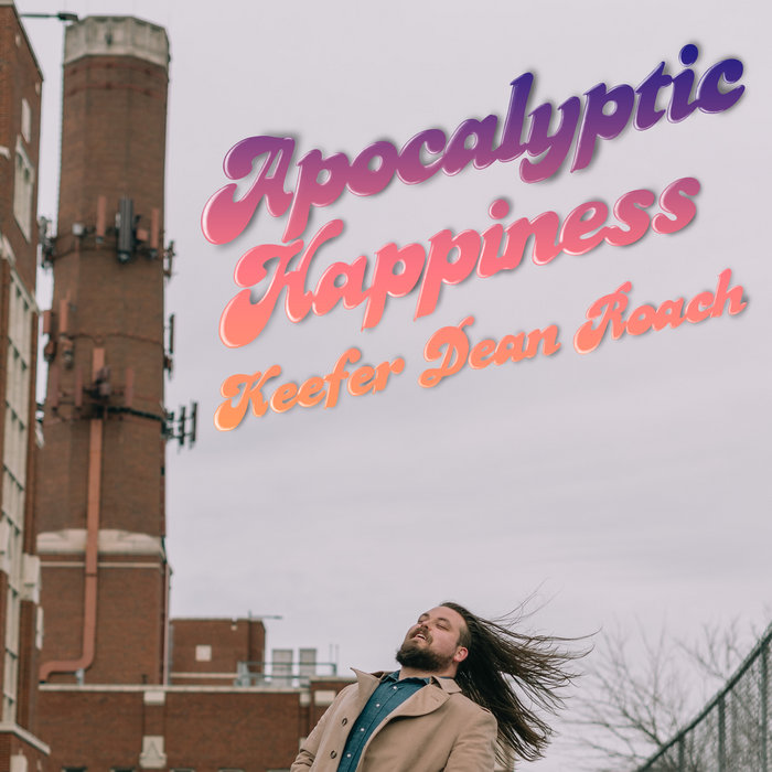 Apocalyptic Happiness | Keefer Dean Roach