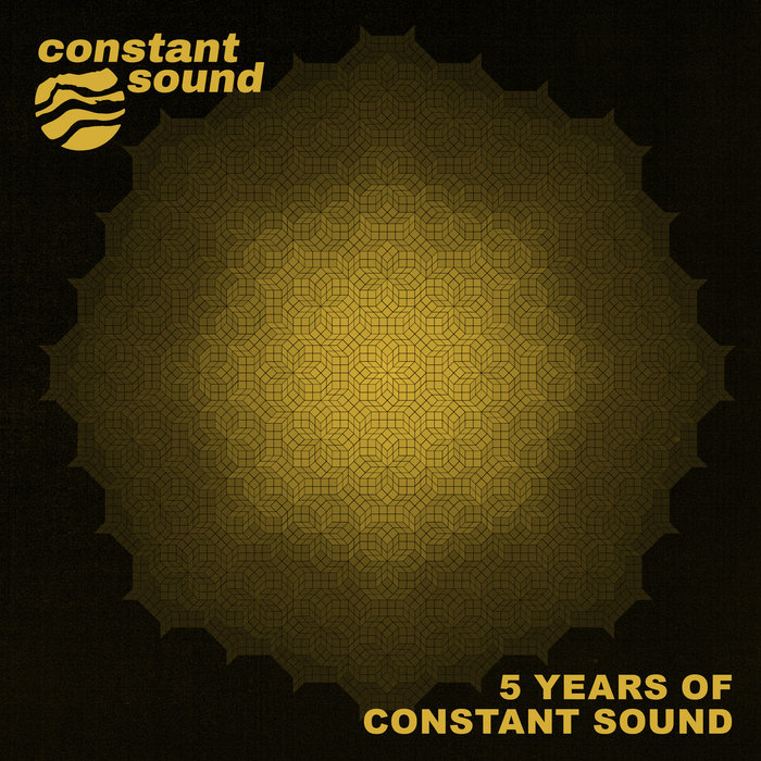 5 Years Of Constant Sound | Constant Sound