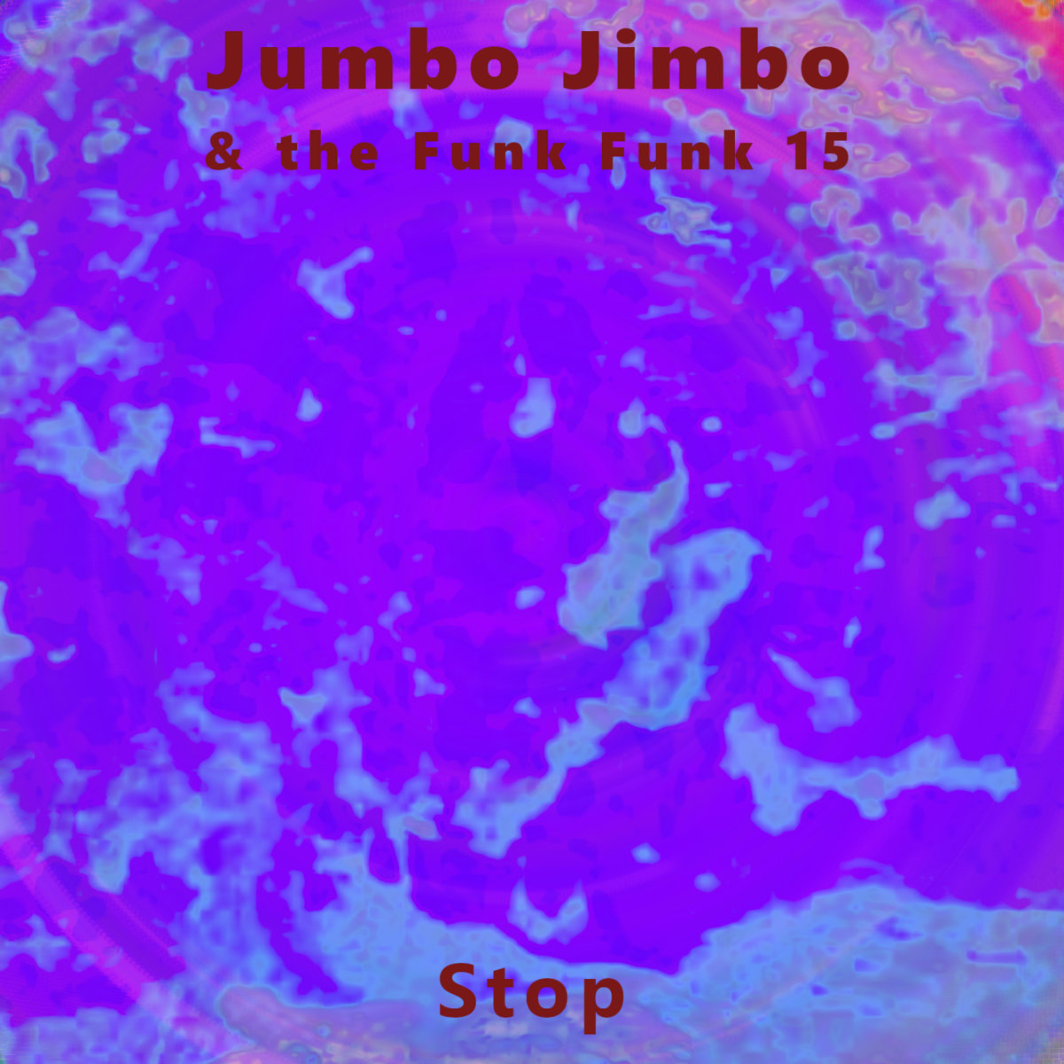 Stop | Jumbo Jimbo & the Funk Funk 15 | MakeWorldGooderRecordings