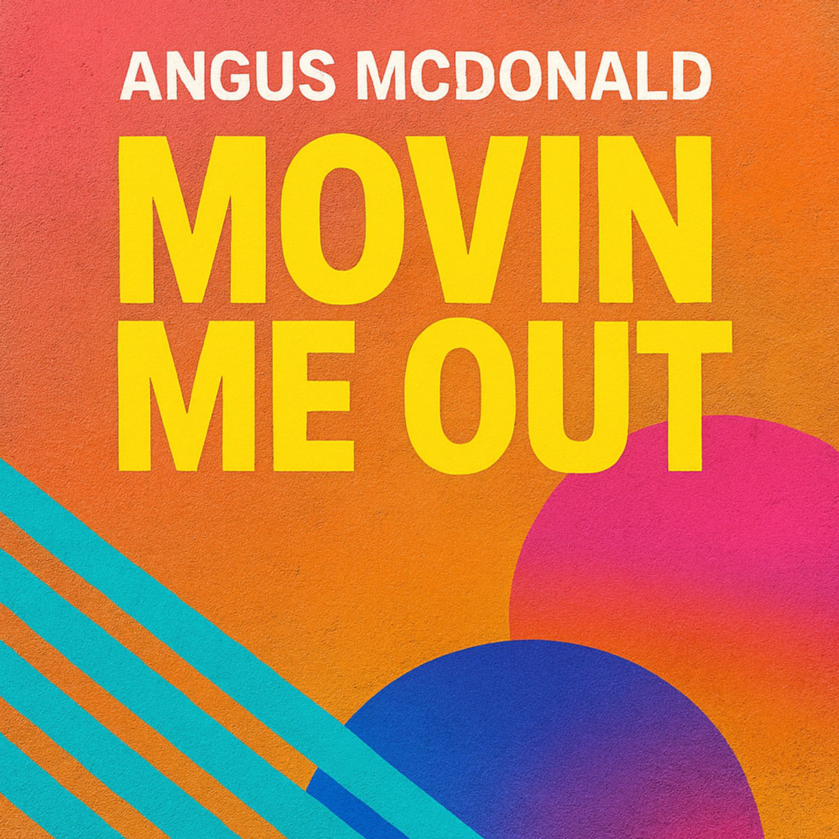 Angus McDonald - Movin Me Out | Angus McDonald