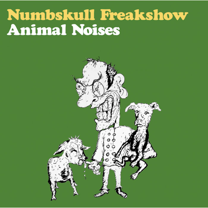 Animal Noises | NUMBSKULL FREAKSHOW