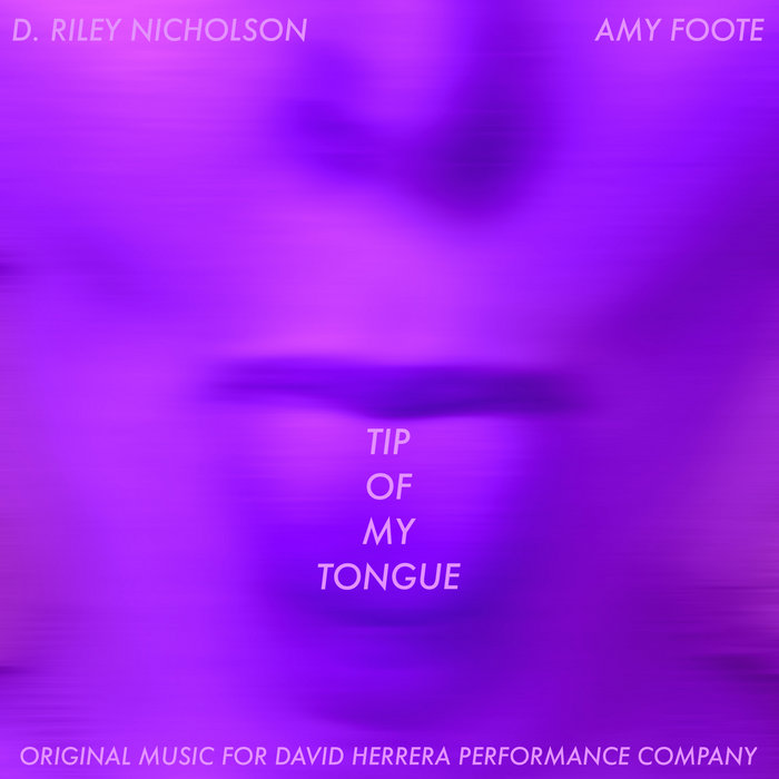 Tip of My Tongue | D. Riley Nicholson and Amy Foote | D. Riley Nicholson