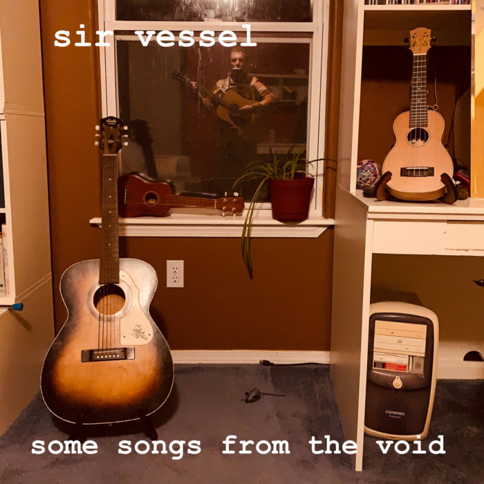 Some Songs From The Void | Sir Vessel