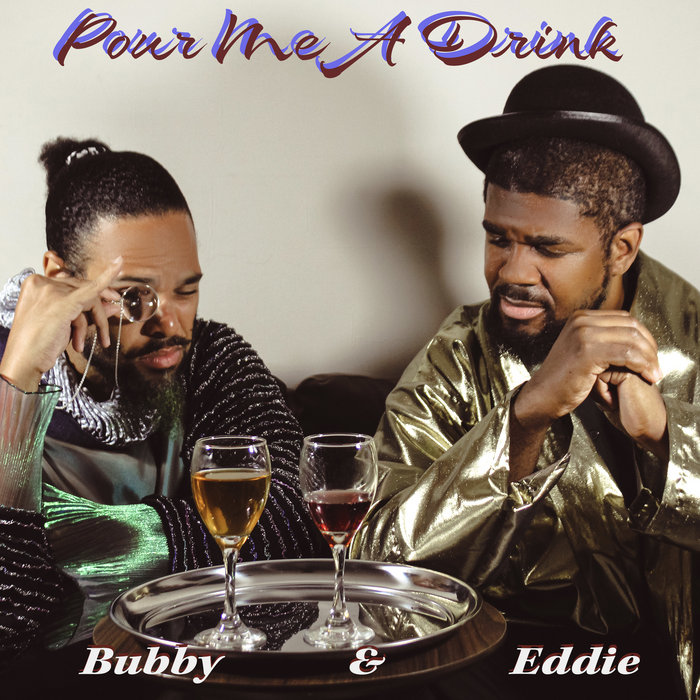 Pour Me A Drink | Bubby & Eddie