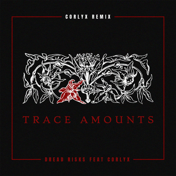 Trace Amounts feat. Corlyx (Corlyx Remix) | dread risks | Re:Mission ...