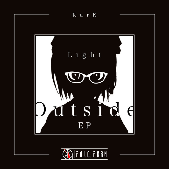 Light Outside EP | KarK | Fulc.form