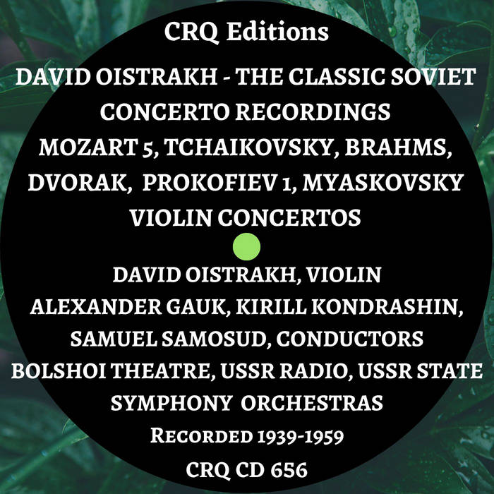 CRQ 656 DAVID OISTRAKH: THE CLASSIC SOVIET CONCERTO RECORDINGS: MOZART ...