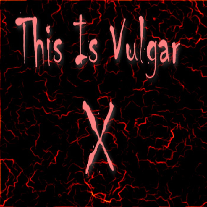 This Is Vulgar X | Vulgar X