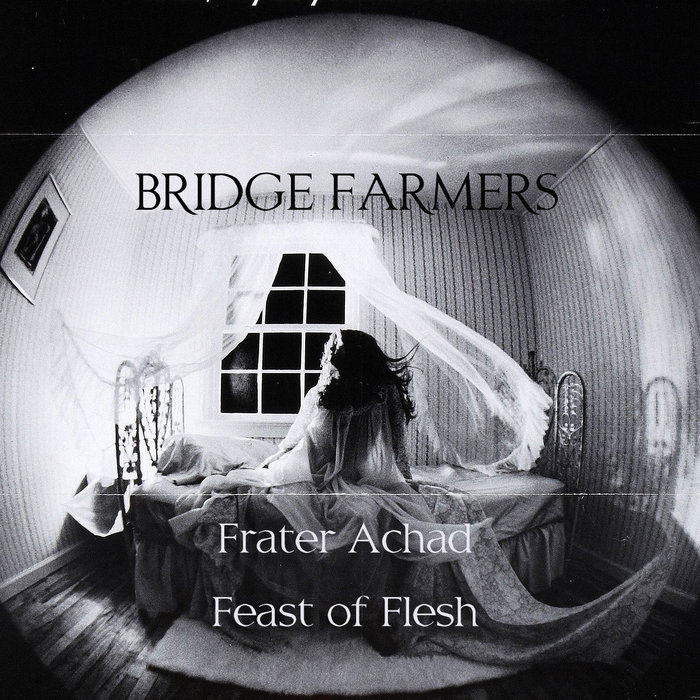 Frater Achad/Feast of Flesh | Bridge Farmers