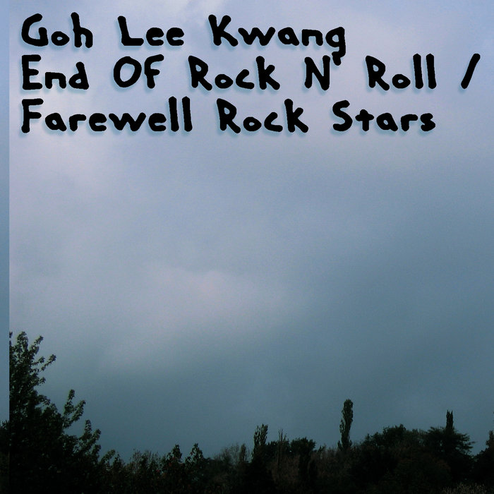 End Of Rock N' Roll / Farewell Rock Stars | Goh Lee Kwang