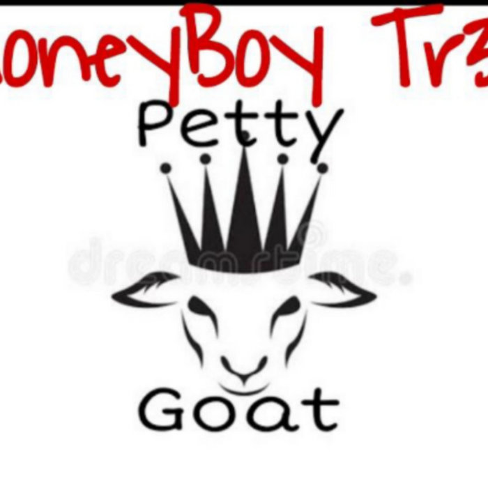 Petty Goat | Moneyboy Tr3y
