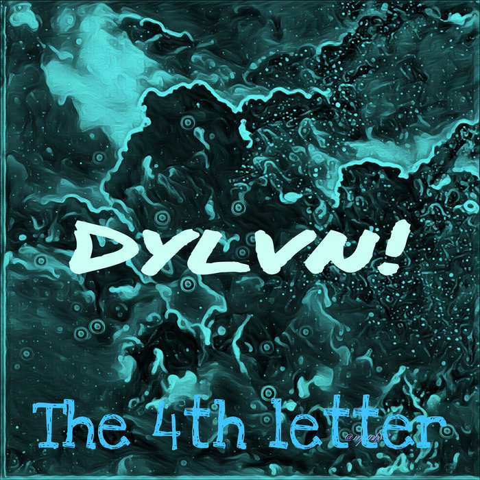 The 4th letter | Dylvn!