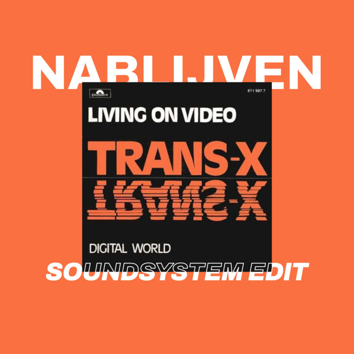 Trans-X - Living On Video (Nablijven Edit) | Nablijven Records