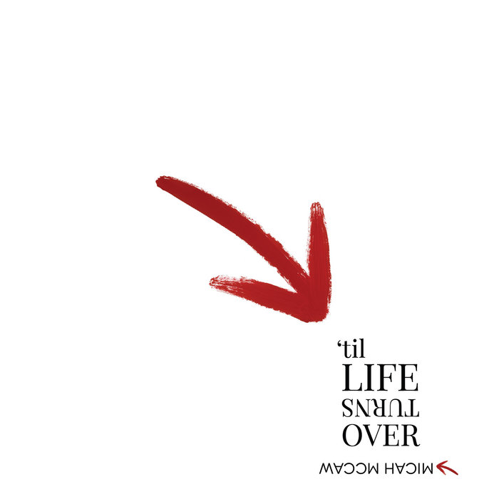'til Life Turns Over | Micah McCaw